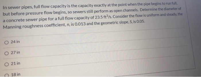 Solved In sewer pipes, full flow capacity is the capacity | Chegg.com