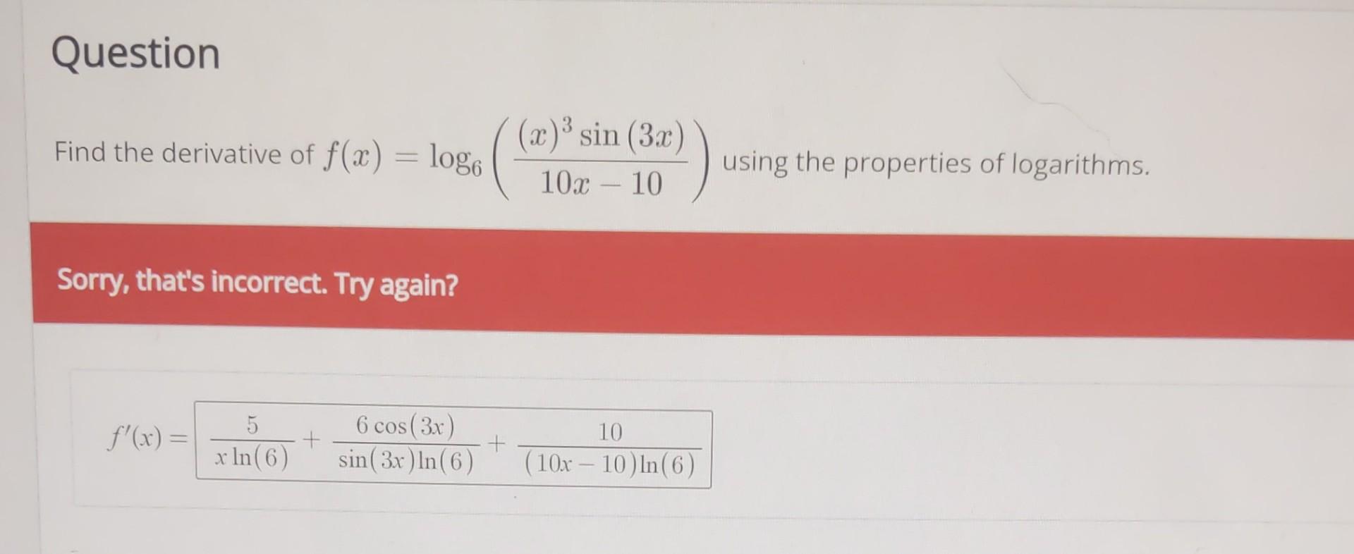 Solved Find the derivative of f(x)=log6(10x−10(x)3sin(3x)) | Chegg.com