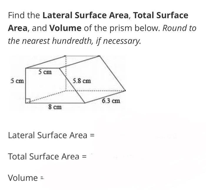 Solved Find the Lateral Surface Area, Total Surface Area, | Chegg.com