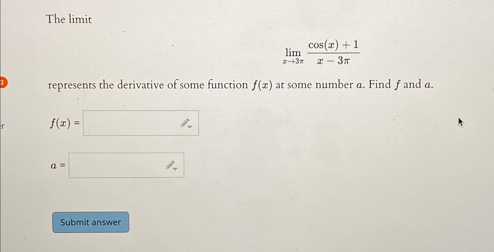 Solved The limitlimx→3πcos(x)+1x-3πrepresents the derivative | Chegg.com