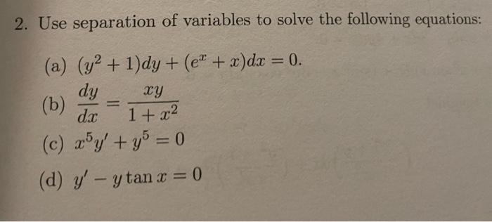 Solved 2. Use separation of variables to solve the following | Chegg.com