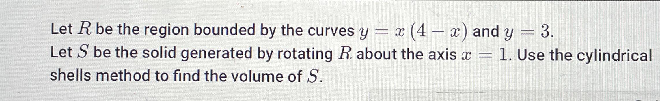 Solved Let R ﻿be the region bounded by the curves y=x(4-x) | Chegg.com