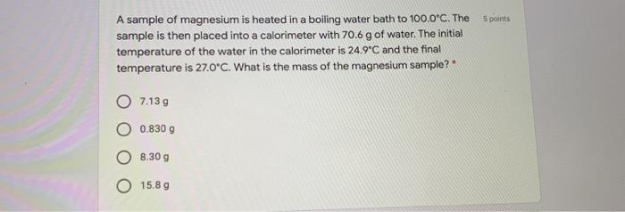 Solved 5 points A sample of magnesium is heated in a boiling | Chegg.com