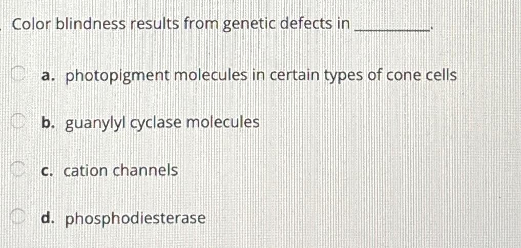 Solved Color blindness results from genetic defects ina. | Chegg.com