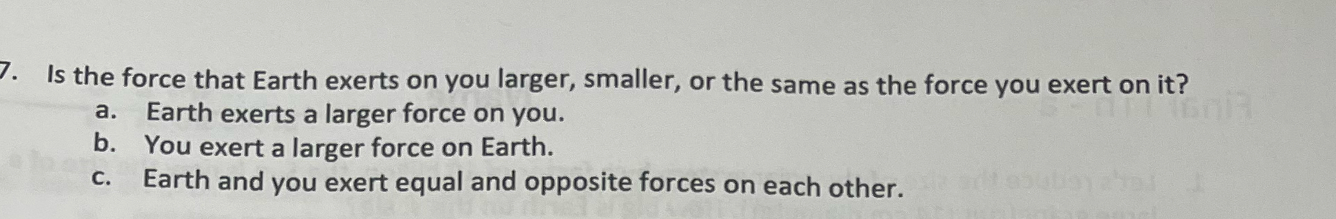 Solved Is the force that Earth exerts on you larger, | Chegg.com