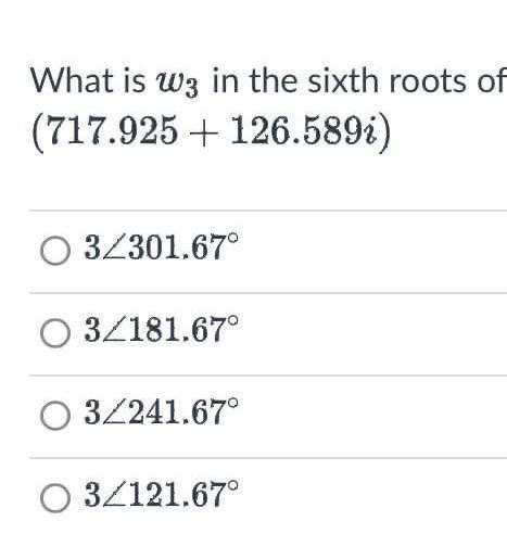 Solved What is w3 in the sixth roots 0 (717.925+126.589i) | Chegg.com