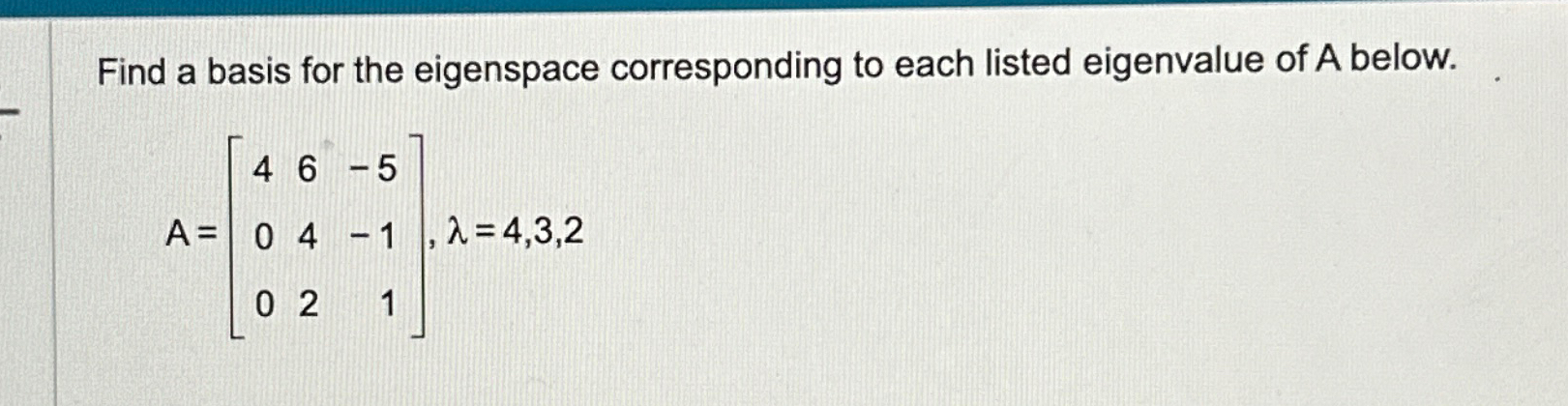 Solved Find a basis for the eigenspace corresponding to each | Chegg.com