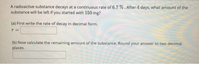 Solved A radioactive substance decays at a continuous rate | Chegg.com
