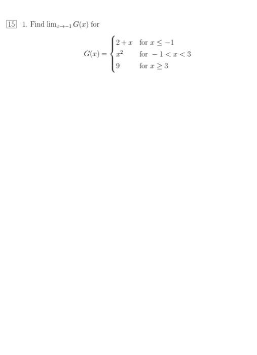 Solved 5 1. Find limx→−1G(x) for G(x)=⎩⎨⎧2+xx29 for x≤−1 for | Chegg.com
