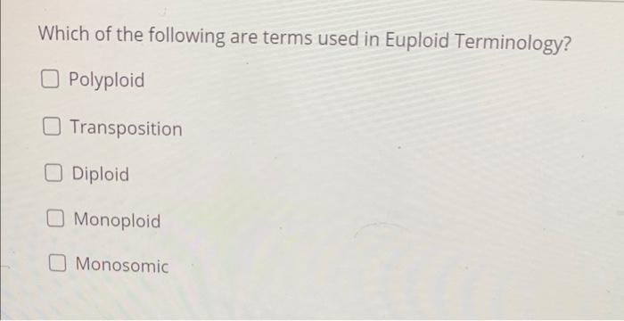 Solved Which of the following are terms used in Euploid | Chegg.com