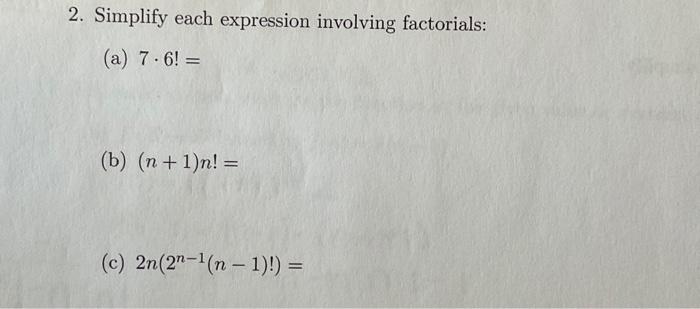 Solved 2. Simplify each expression involving factorials: (a) | Chegg.com
