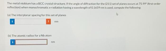 Solved The metal niobium has a BCC crystal structure. If the | Chegg.com