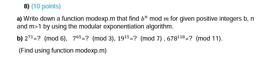 Solved 8) (10 points) a) Write down a function modexp.m that | Chegg.com