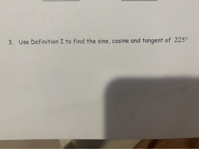 Solved 3. Use Definition I to find the sine, cosine and | Chegg.com