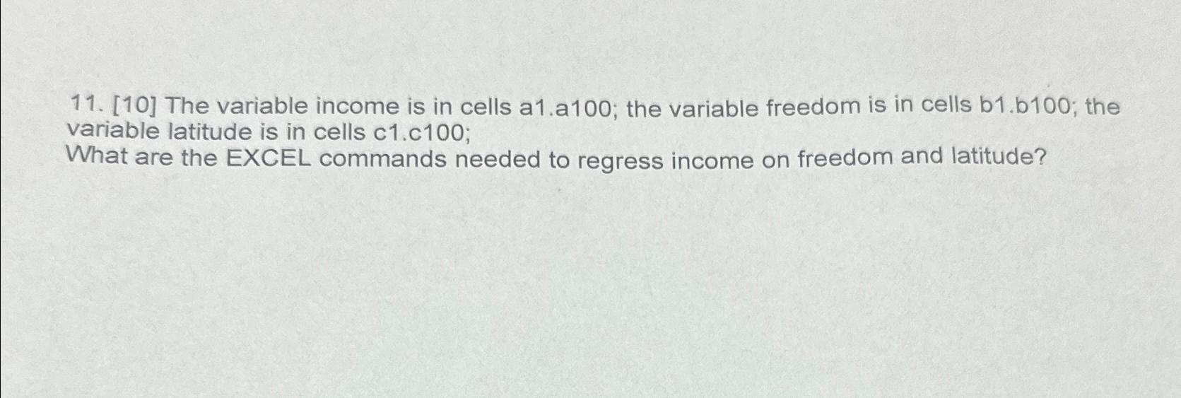 Solved [10] ﻿The variable income is in cells a1.a100; the | Chegg.com