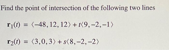 Solved Find the point of intersection of the following two | Chegg.com