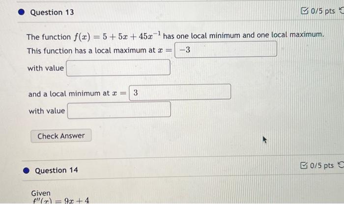 Solved The function f(x)=5+5x+45x−1 has one local minimum | Chegg.com