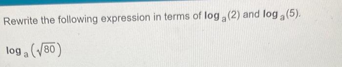 Solved Rewrite the following expression in terms of loga(2) | Chegg.com