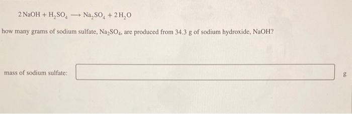 Solved 2NaOH+H2SO4→Na2SO4+2H2O how many grams of sodium | Chegg.com