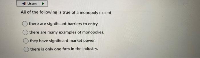 Solved All of the following is true of a monopoly except | Chegg.com