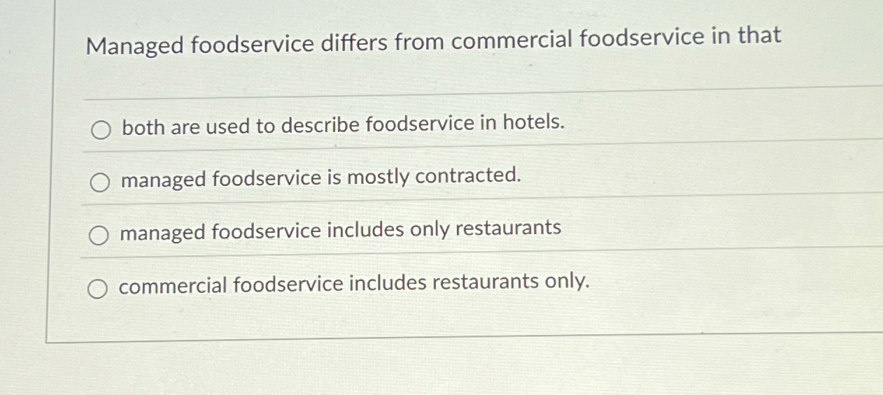 Solved Managed foodservice differs from commercial | Chegg.com
