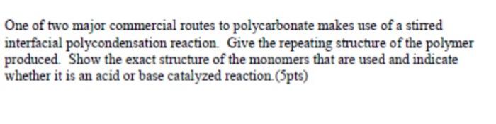 Solved One of two major commercial routes to polycarbonate | Chegg.com