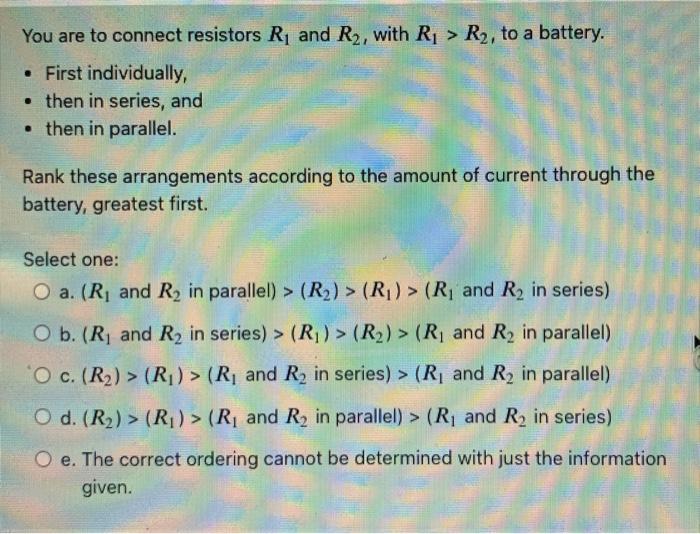 Solved You are to connect resistors R1 and R2, with R > R2, | Chegg.com