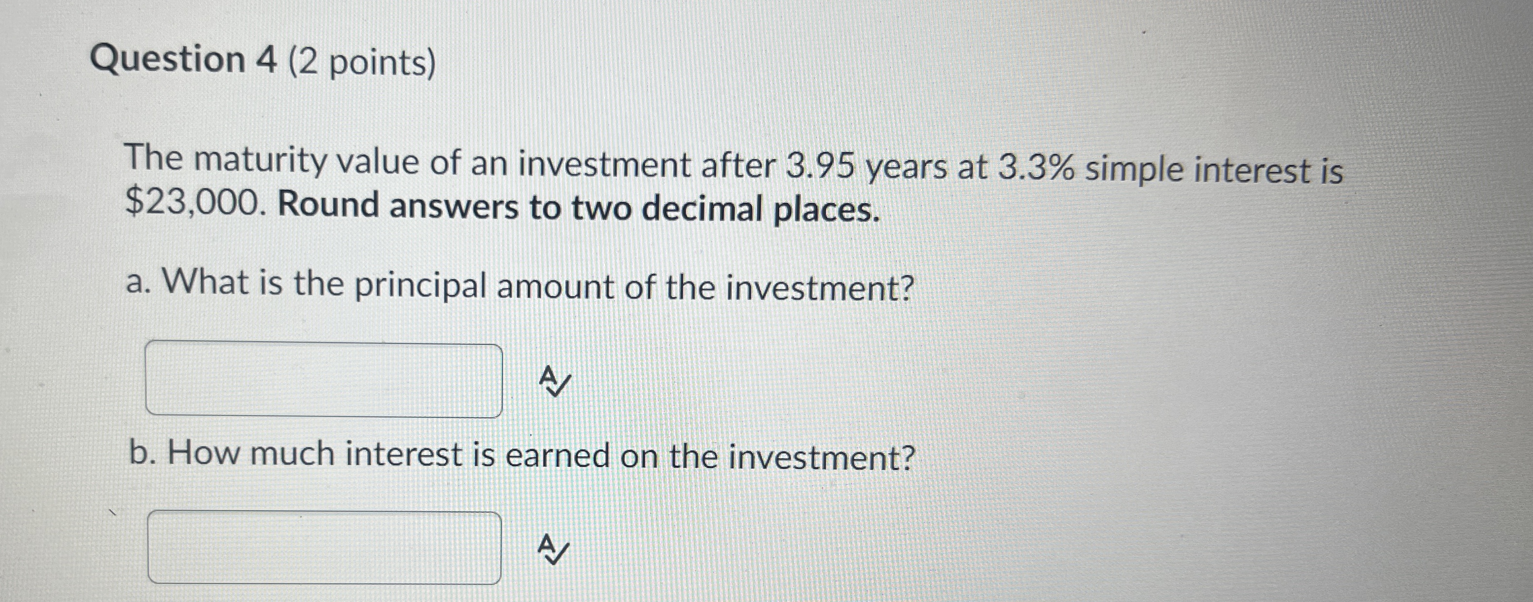 Solved by an EXPERT Question 4 (2 ﻿points)The maturity value of an | Chegg.com