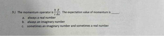 Solved 9 The Momentum Operator Is Iℏ∂x∂ The Expectation