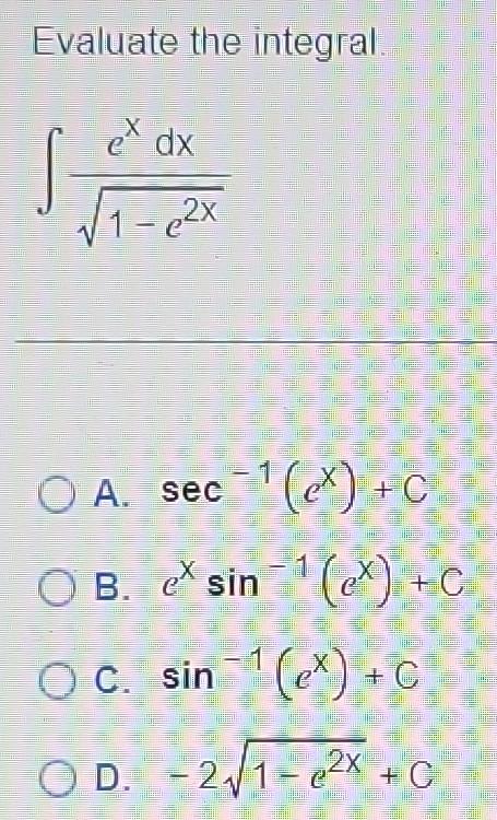 Solved Evaluate the integral ∫1−e2xexdx A. sec−1(ex)+C B. | Chegg.com