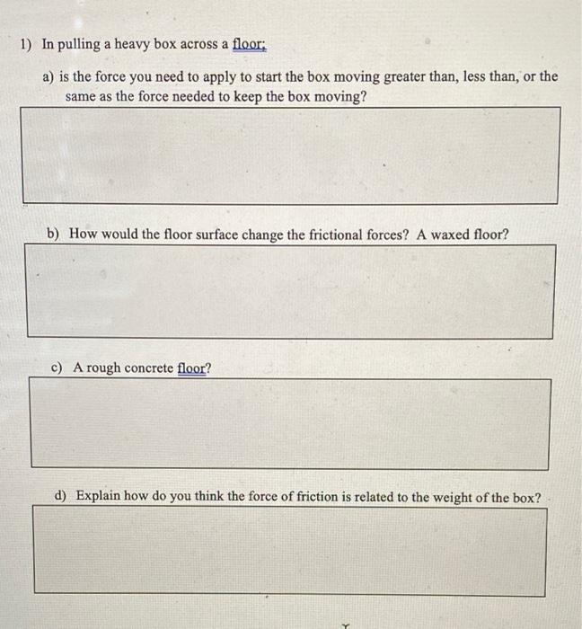 Solved 1) In pulling a heavy box across a floor: a) is the | Chegg.com