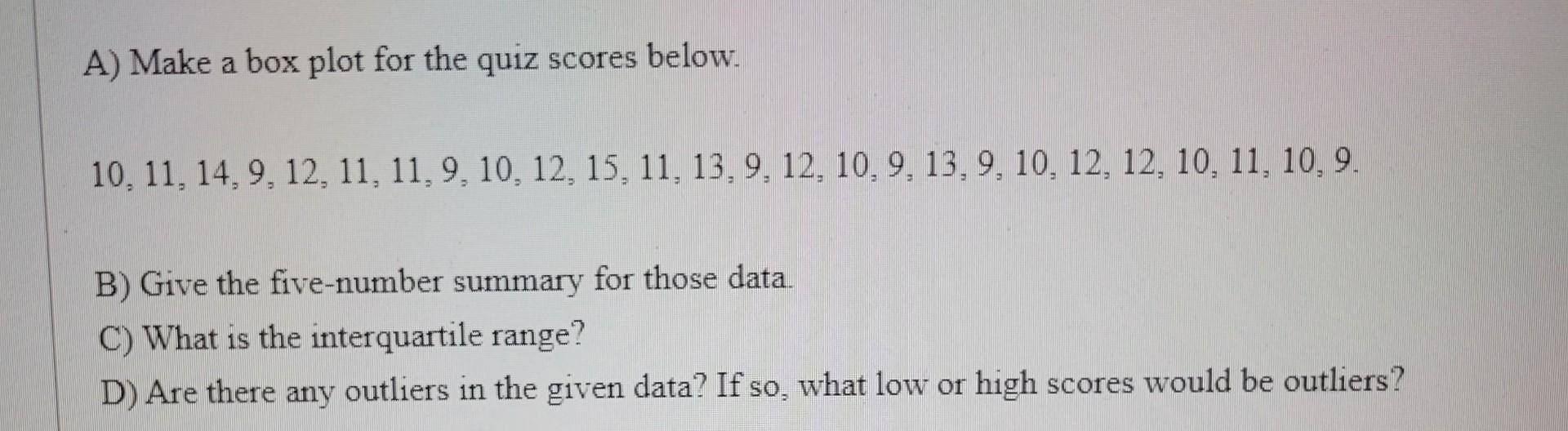 Solved A) Make a box plot for the quiz scores below. | Chegg.com