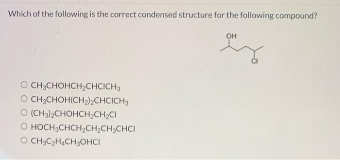 Solved Which of the following is the correct condensed | Chegg.com