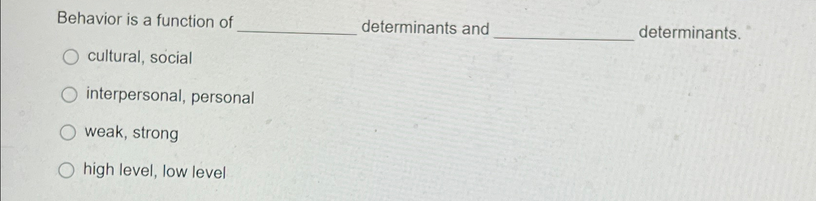 Solved Behavior is a function of determinants and | Chegg.com