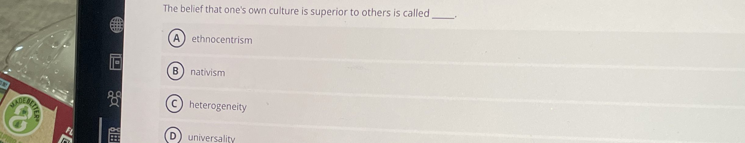Solved The belief that one's own culture is superior to | Chegg.com