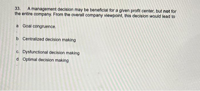 Solved 33. A management decision may be beneficial for a | Chegg.com