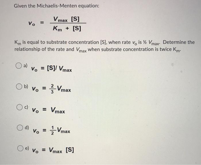 Solved Given the Michaelis-Menten equation: V. = Vmax [S] Km | Chegg.com