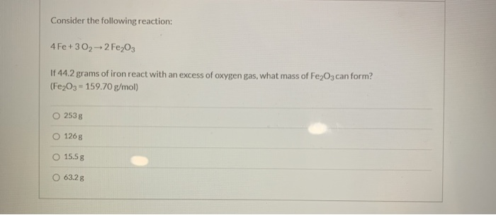 Solved Consider The Following Reaction 4 Fe 302 2fe2o3 If