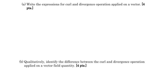 Solved (a) Write the expressions for curl and divergence | Chegg.com