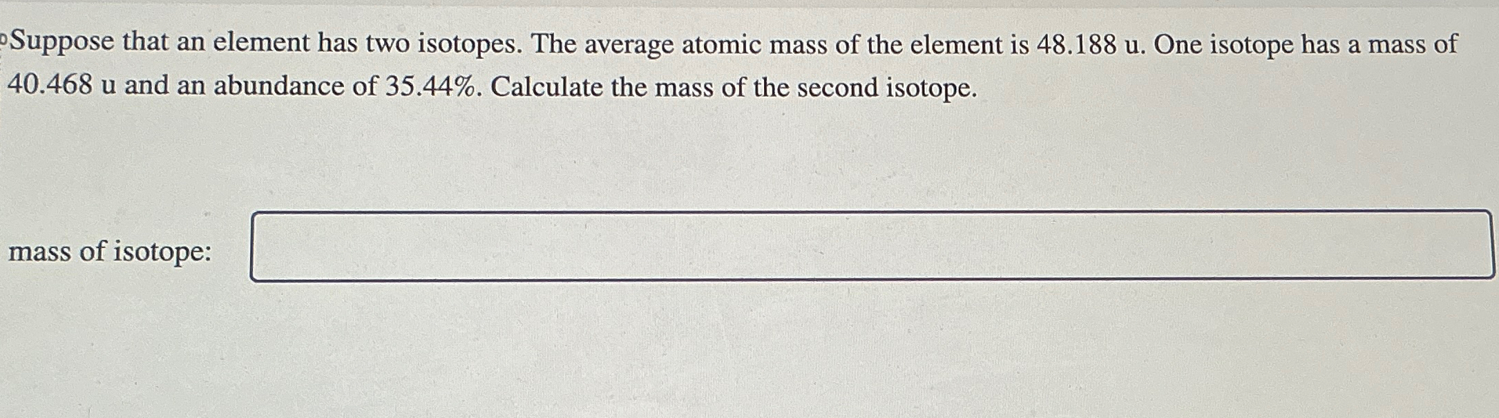 Solved Suppose that an element has two isotopes. The average | Chegg.com Solved Suppose that an element has two isotopes. The average | Chegg.com
