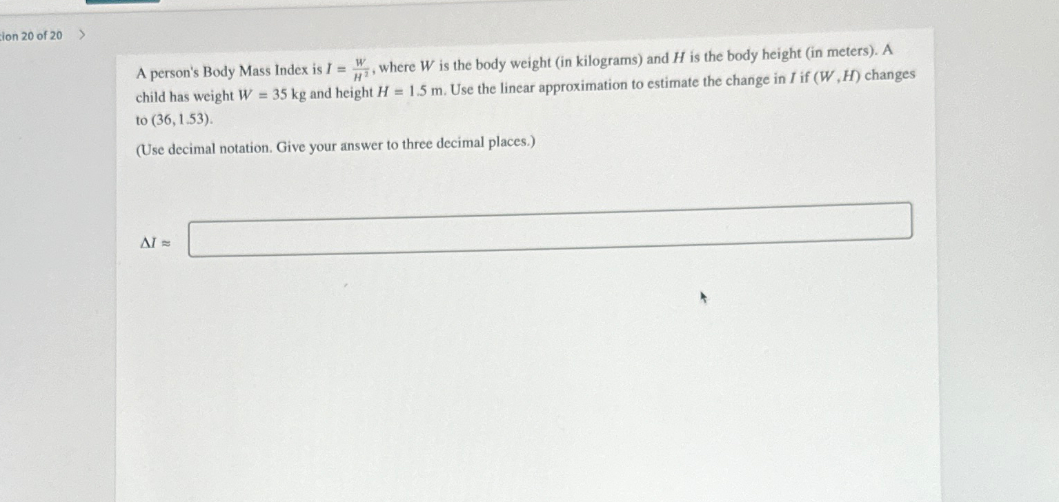 Solved ion 20 ﻿of 20A person's Body Mass Index is I=WH2, | Chegg.com