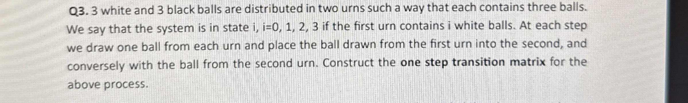 Solved Q3. 3 ﻿white and 3 ﻿black balls are distributed in | Chegg.com