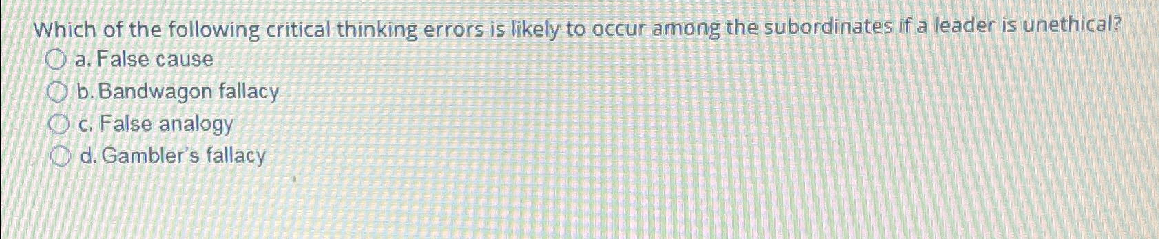 Solved Which of the following critical thinking errors is | Chegg.com