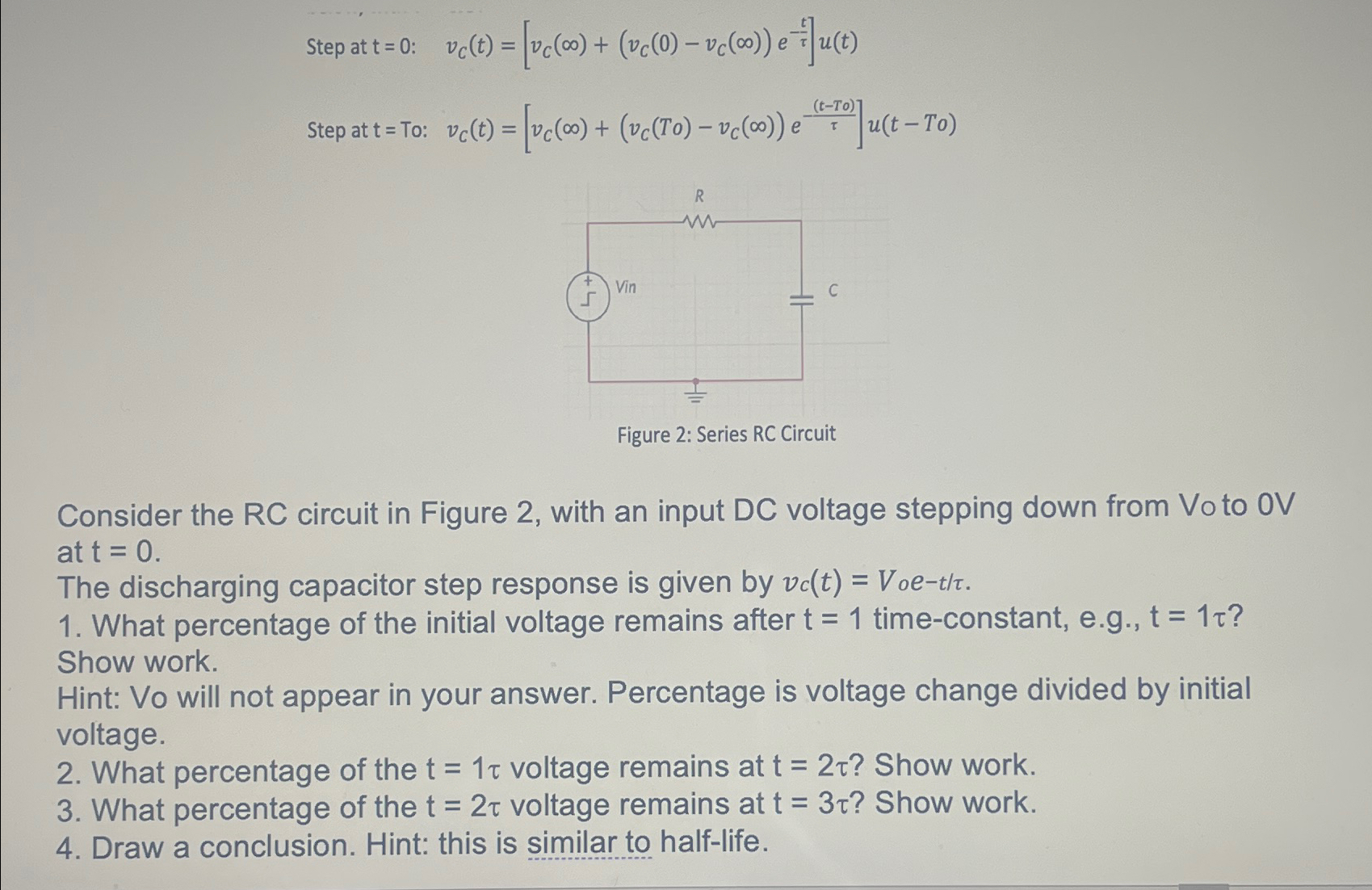 Solved Step at t=0:,vC(t)=[vC(∞)+(vC(0)-vC(∞))e-tτ]u(t)Step | Chegg.com