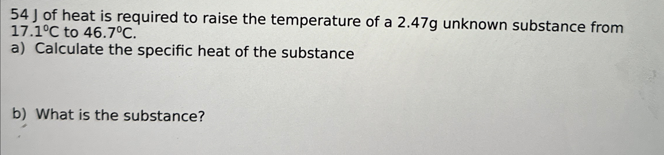 Solved 54J ﻿of heat is required to raise the temperature of | Chegg.com