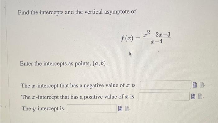 Solved Find the intercepts and the vertical asymptote of | Chegg.com