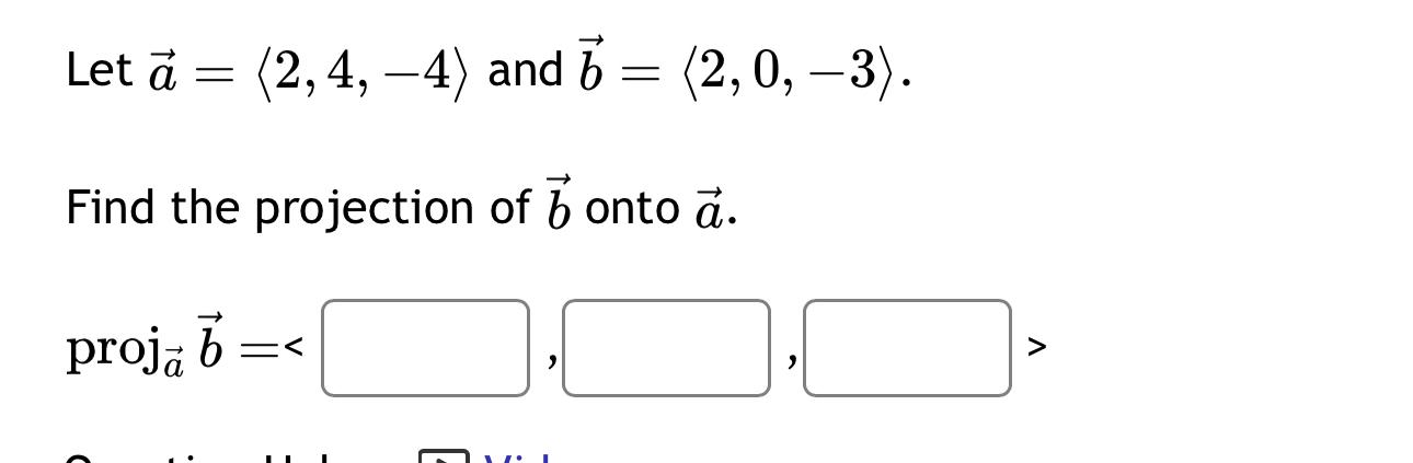 Solved Let vec(a)=(:2,4,-4:) ﻿and vec(b)=(:2,0,-3:).Find the | Chegg.com
