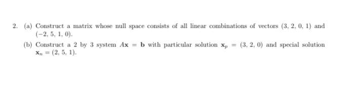 Solved 2. (a) Construct a matrix whose null space consists | Chegg.com