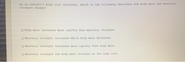 Solved As an athlete's body size increases, which of the | Chegg.com