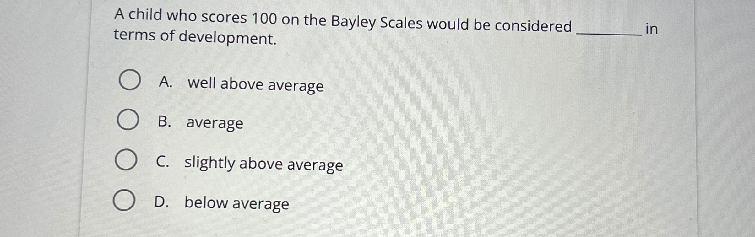Solved A child who scores 100 ﻿on the Bayley Scales would be | Chegg.com